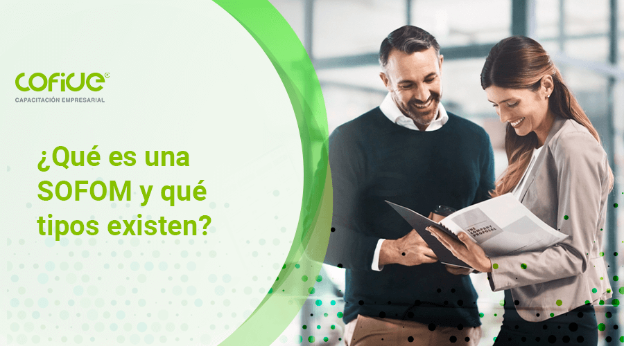 ¿Qué es una SOFOM y qué tipos existen?